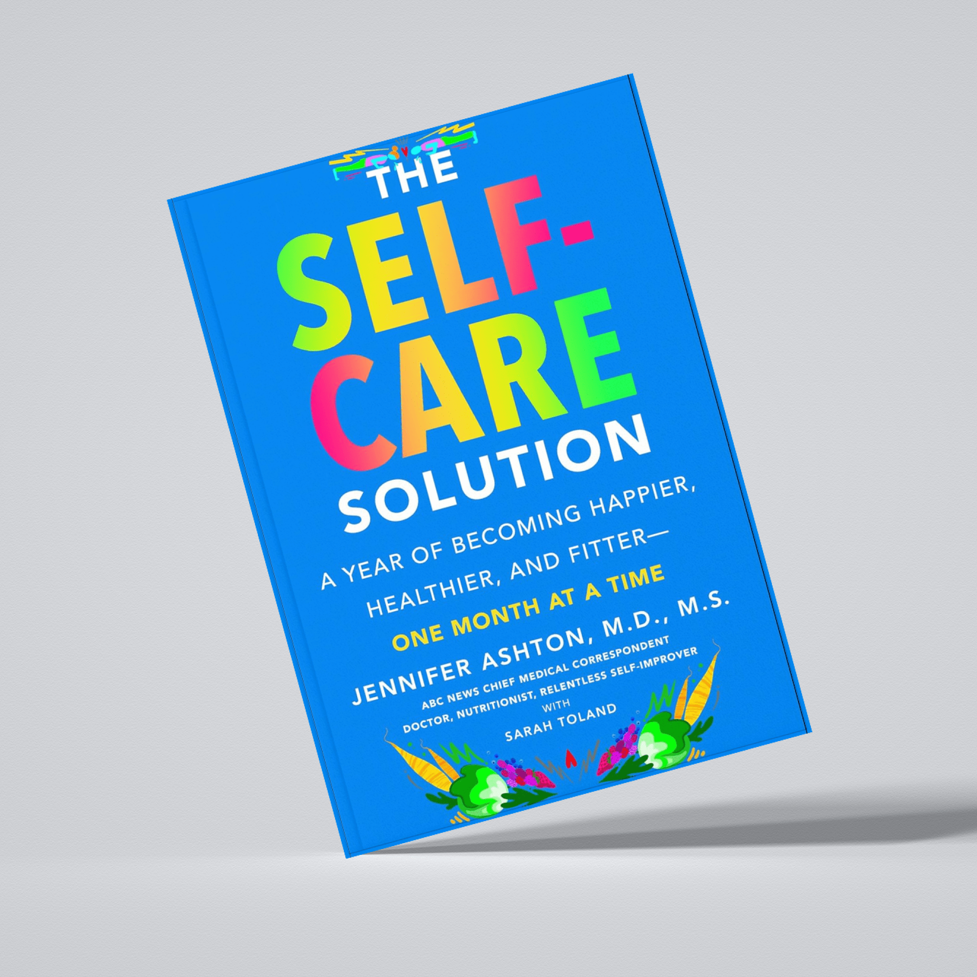 The Self-Care Solution A Year of Becoming Happier, Healthier, and Fitt ...
